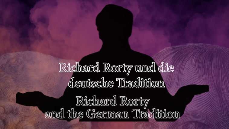 International Conference: Richard Rorty and the German Tradition ...